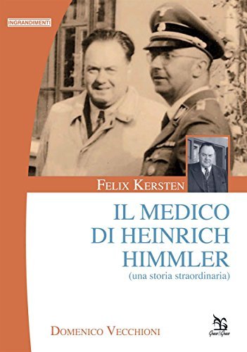 Felix Kersten: Il medico di Heinrich Himmler by Domenico Vecchioni ...