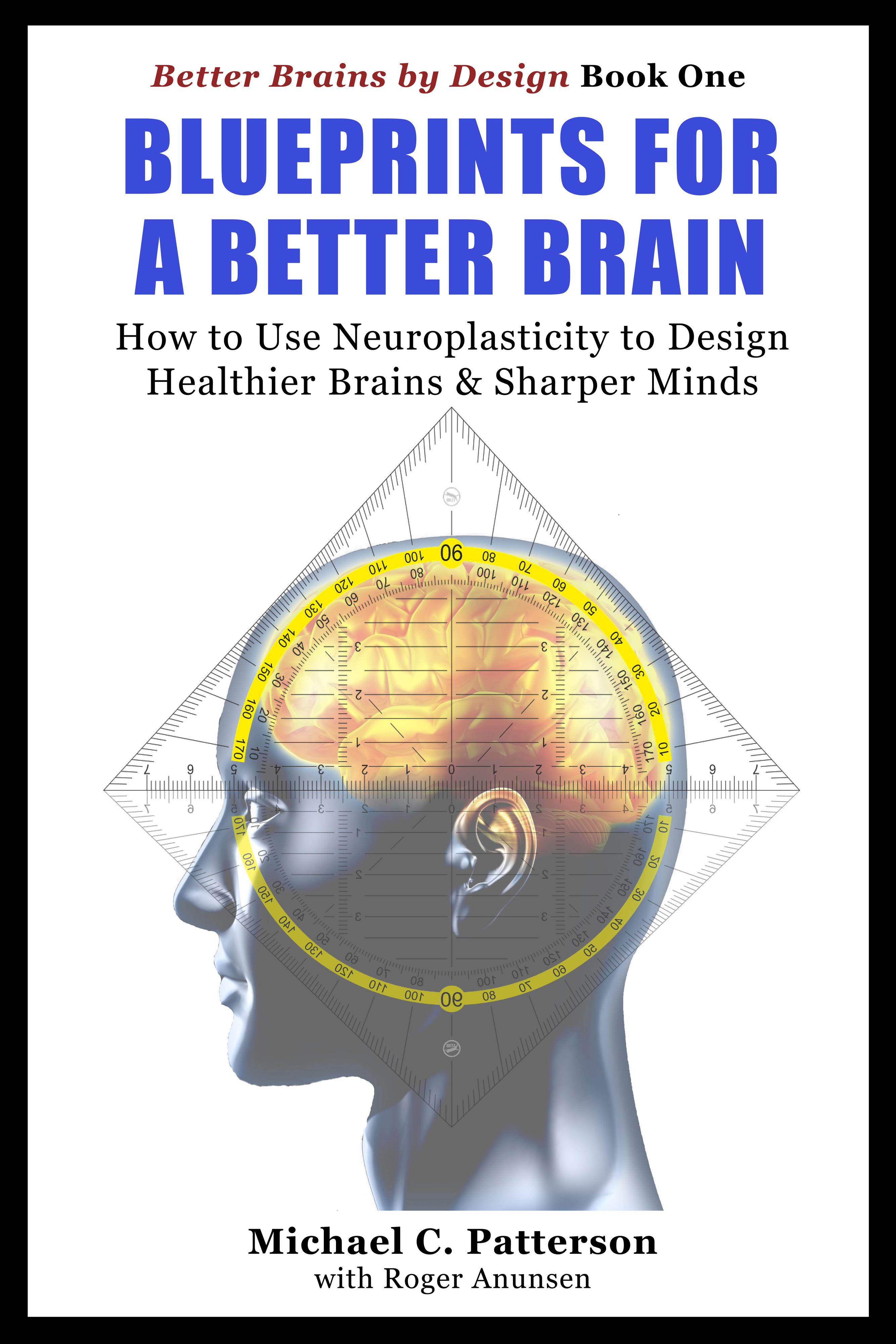 Blueprints For A Better Brain by Michael C. Patterson | Goodreads