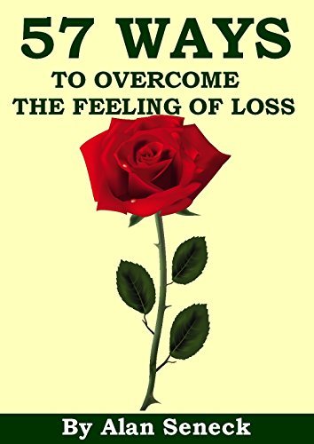 GRIEF: 57 Ways To Overcome The Feeling Of Loss by Alan Seneck | Goodreads