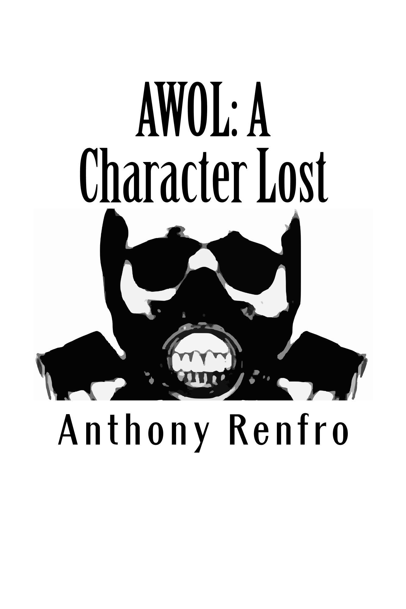 AWOL: A Character Lost by Anthony Renfro | Goodreads