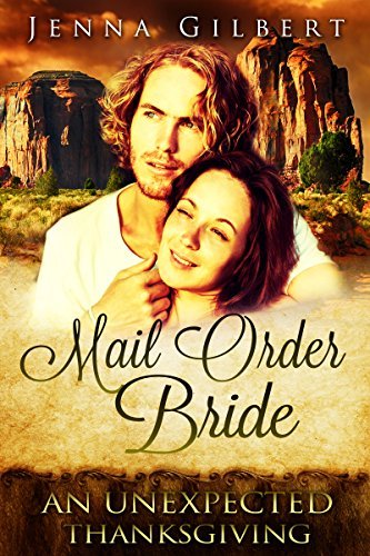 Mail Order Bride: An Unexpected Thanksgiving by Jenna Gilbert | Goodreads