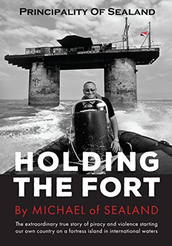 Principality of Sealand: Holding the Fort by Michael Bates | Goodreads