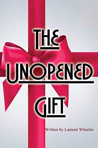 The UnOpened Gift by Lamont Wheeler | Goodreads
