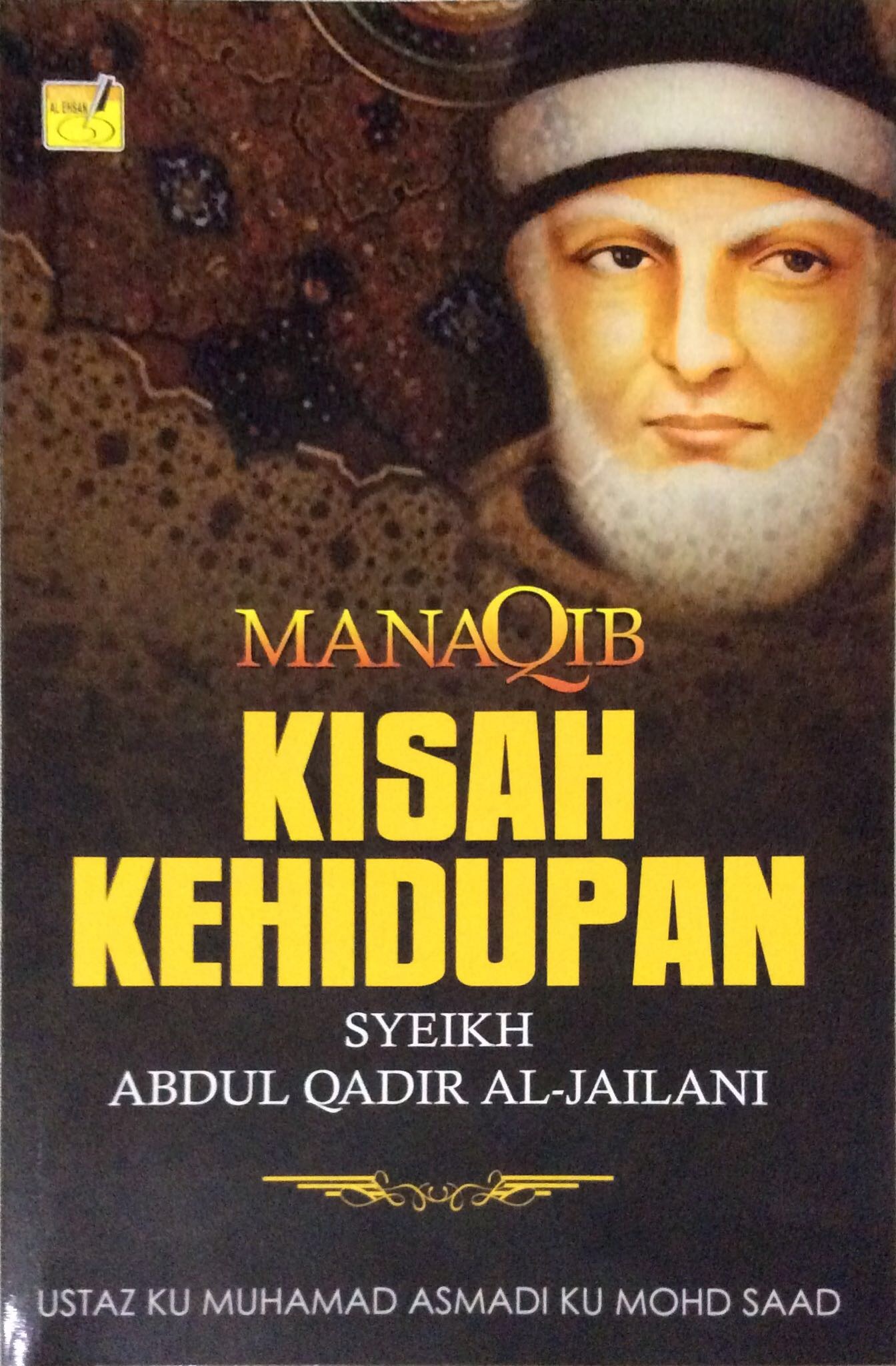 Manaqib Kisah Kehidupan Syeikh Abdul Qadir Al-Jailani by Ku Muhammad ...
