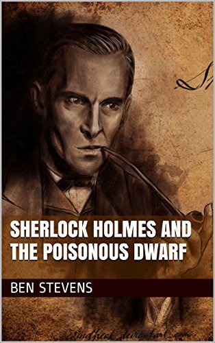 Sherlock Holmes and the Poisonous Dwarf by Ben Stevens | Goodreads