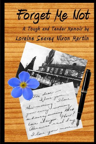 Forget Me Not: A Tough and Tender Memoir by Loraine Seavey Nixon Martin ...