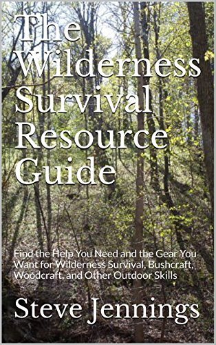 The Wilderness Survival Resource Guide: Find the Help You Need and the ...