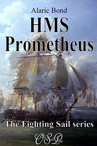 HMS Prometheus (Fighting Sail, #8) by Alaric Bond | Goodreads