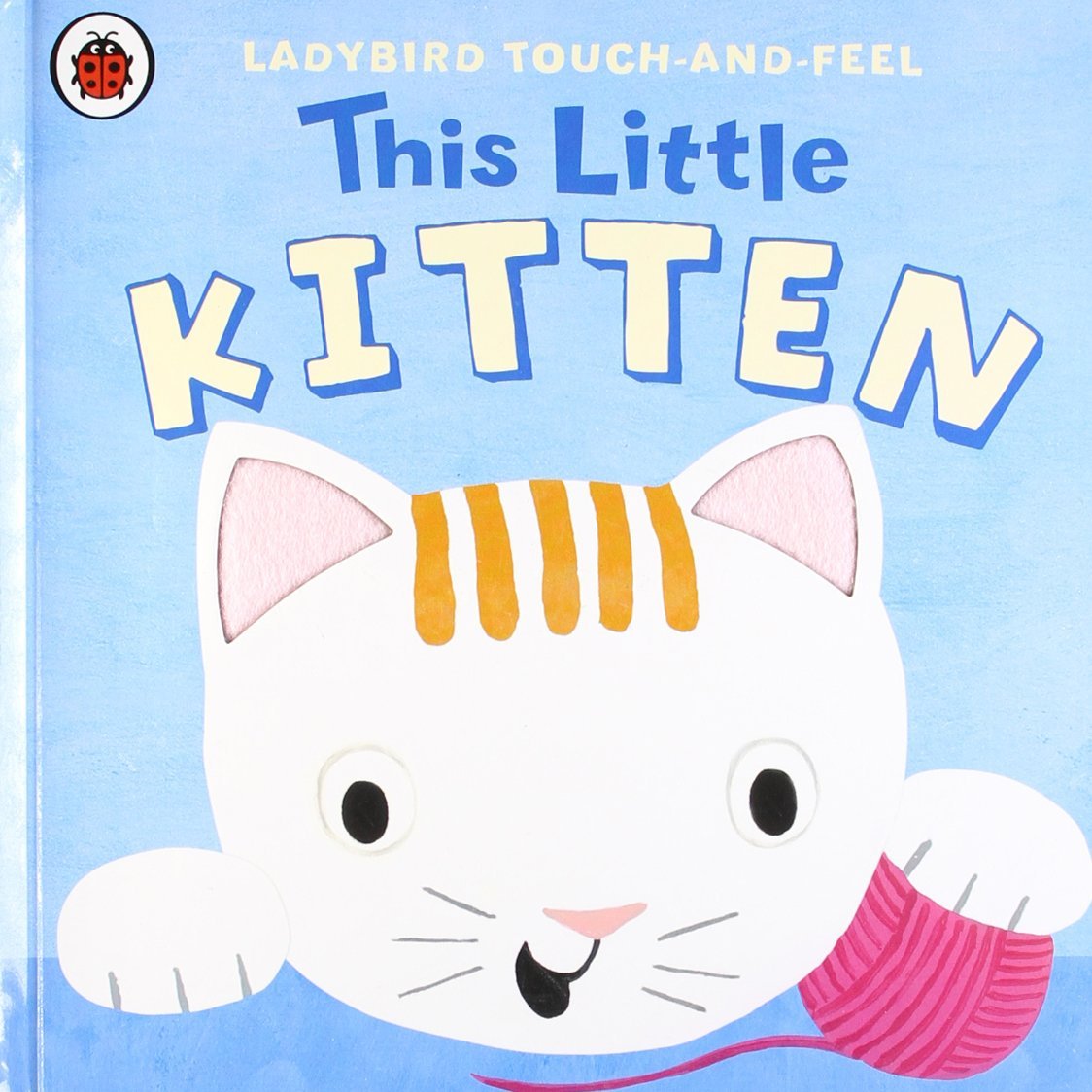 Touch and Feel This Little Kitten by Ladybird Books | Goodreads
