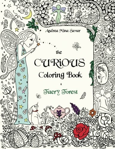 The Curious Coloring Book: Faery Forest by Andrea Mina Savar | Goodreads