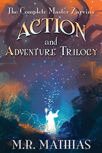 The complete Master Zarvin's Action and Adventure Trilogy by M.R ...