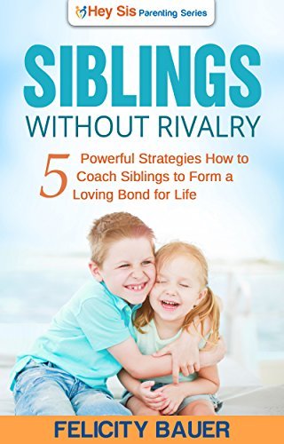 Siblings Without RIvalry: 5 Powerful Strategies for How to Coach ...