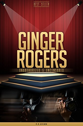Ginger Rogers Unauthorized & Uncensored by R.B. Grimm | Goodreads