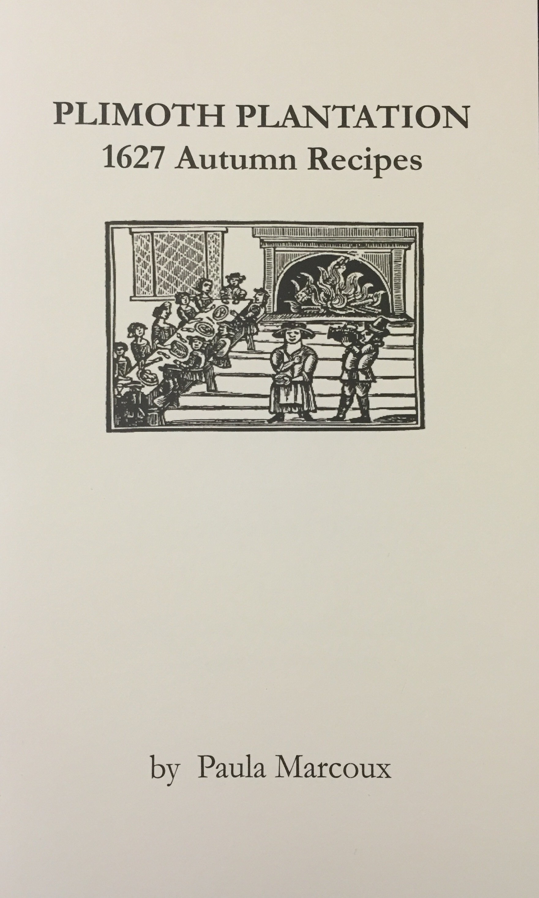 Plimoth Plantation 1627 Autumn Recipes by Paula Marcoux | Goodreads