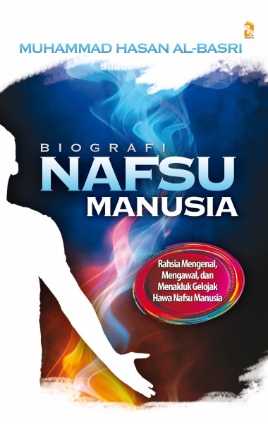 Biografi Nafsu Manusia by Muhammad Hasan Al-Basri | Goodreads