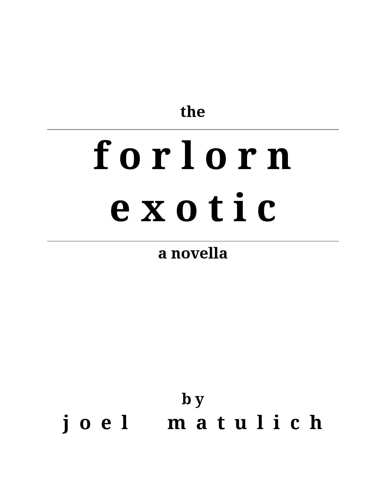 The Forlorn Exotic by Joel Matulich | Goodreads