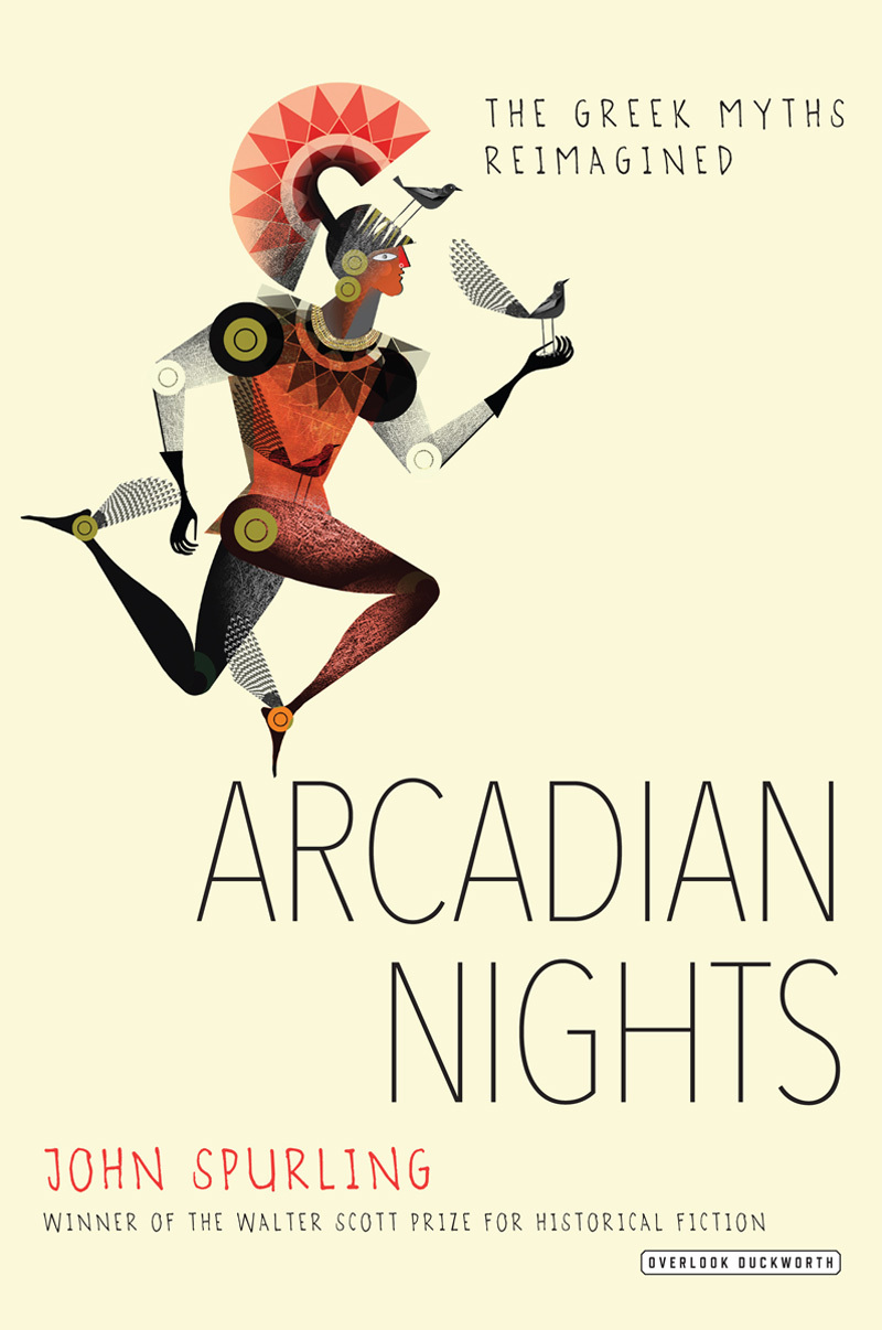 Arcadian Nights: The Greek Myths Reimagined by John Spurling | Goodreads