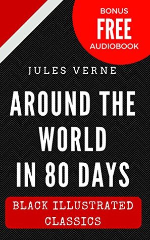 Around The World In 80 Days: Black Illustrated Classics by Jules Verne ...