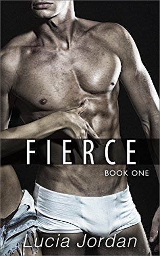 Fierce: Book One by Lucia Jordan | Goodreads