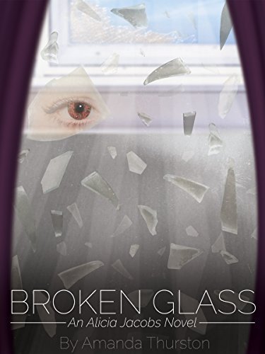 Broken Glass: An Alicia Jacobs Novel by Amanda Thurston | Goodreads