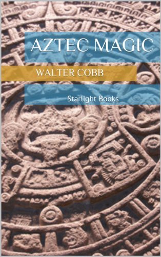 Aztec Magic by Walter Cobb | Goodreads
