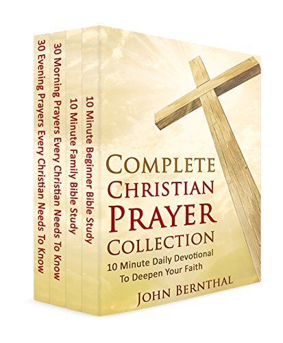 Complete Christian Prayer Collection: 10 Minute Daily Devotionals to ...