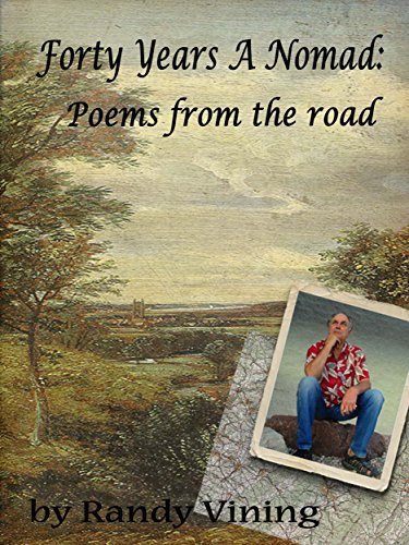 Forty Years A Nomad: Poems From The Road by Randy Vining | Goodreads