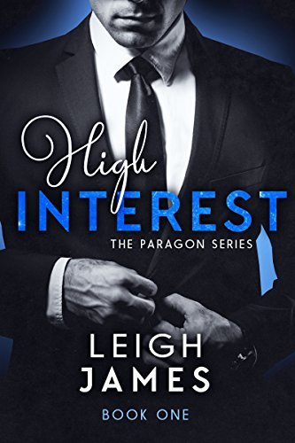 High Interest: Book One (Paragon #1A) by Leigh James | Goodreads