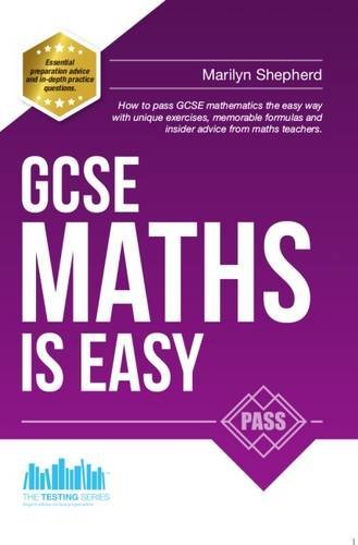 GCSE Maths is Easy: How to pass GCSE mathematics the easy way with ...