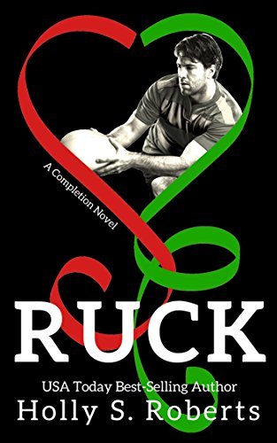 Ruck (Completion #4.5) by Holly S. Roberts | Goodreads