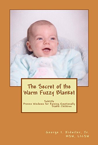 The Secret of the Warm Fuzzy Blanket: Proven Wisdoms on raising ...
