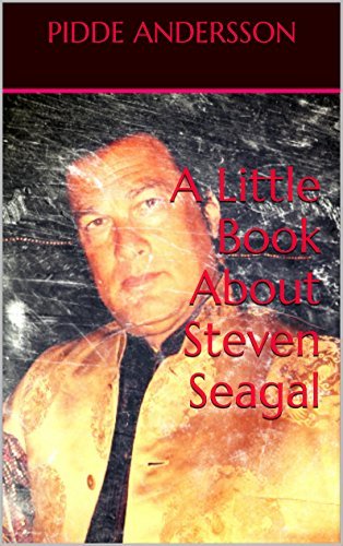 A Little Book About Steven Seagal by Pidde Andersson | Goodreads