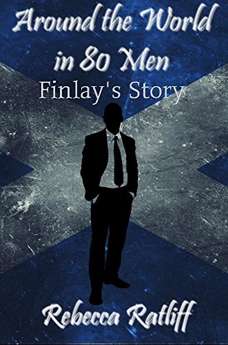 Finlay's Story: Around the World in 80 Men by Rebecca Ratliff | Goodreads