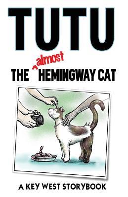 Tutu: The (almost) Hemingway Cat by David L. Sloan | Goodreads