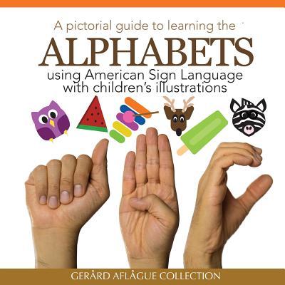 A Pictorial Guide to Learning the Alphabets Using American Sign ...