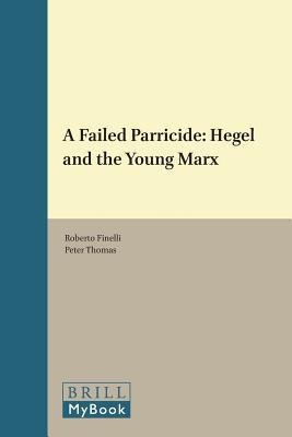 A Failed Parricide: Hegel and the Young Marx by Roberto Finelli | Goodreads