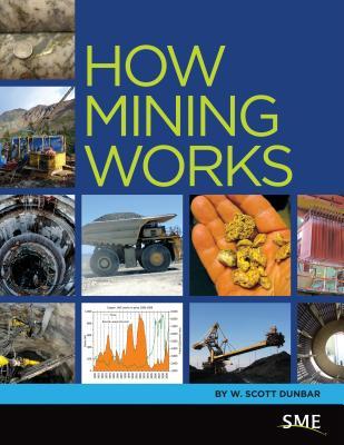 How Mining Works by W. Scott Dunbar | Goodreads