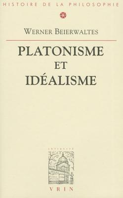 Platonisme Et Idealisme (Bibliotheque D'Histoire de la Philosophie) by ...