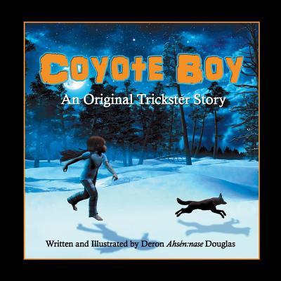Coyote Boy: An Original Trickster Story by Deron Sasonake Douglas ...