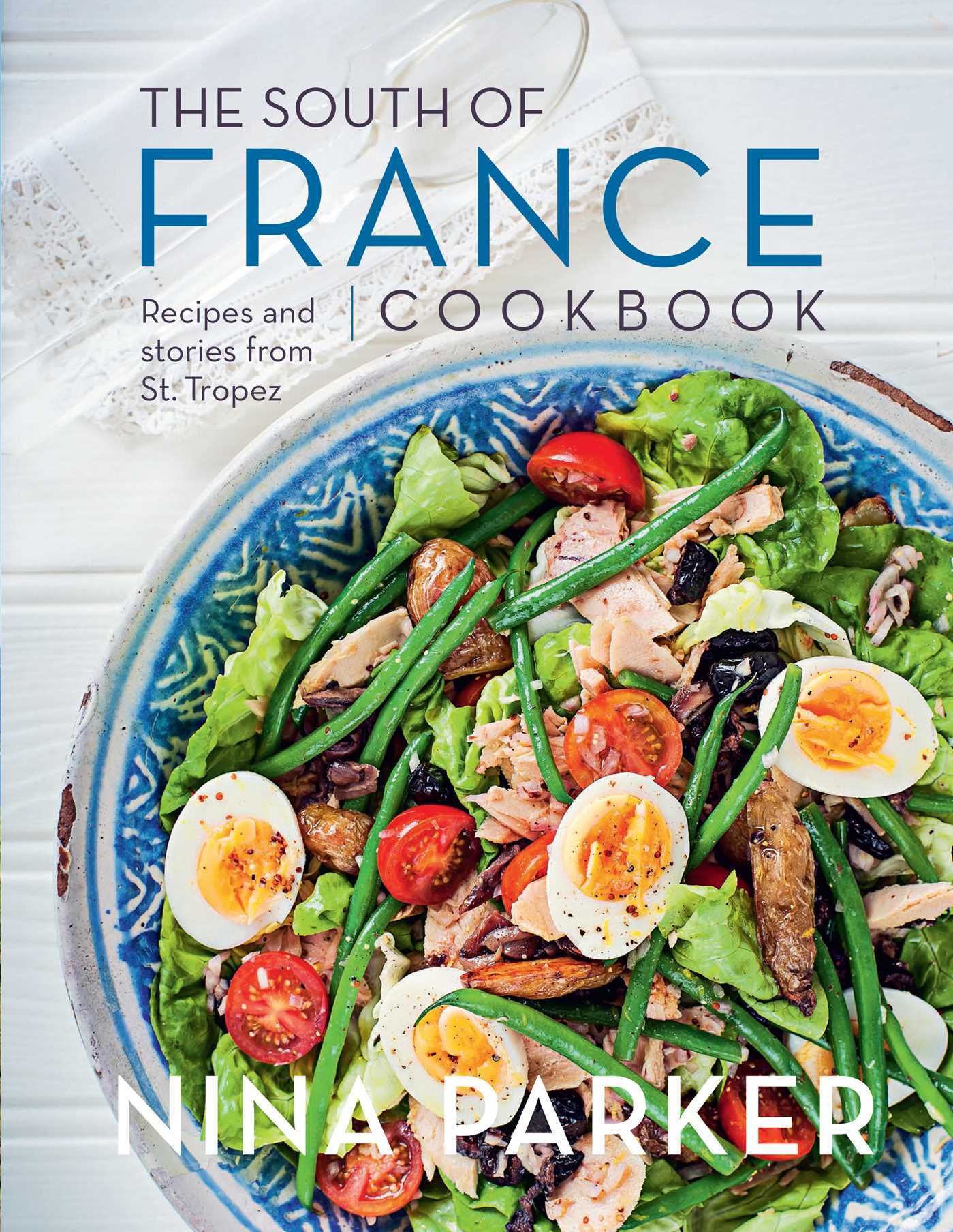 The South of France Cookbook by Nina Parker | Goodreads