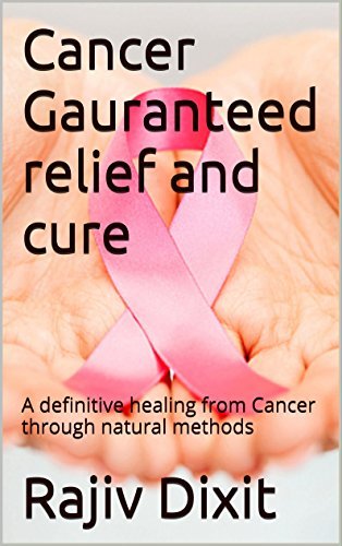 Cancer Gauranteed relief and cure: A definitive healing from Cancer ...