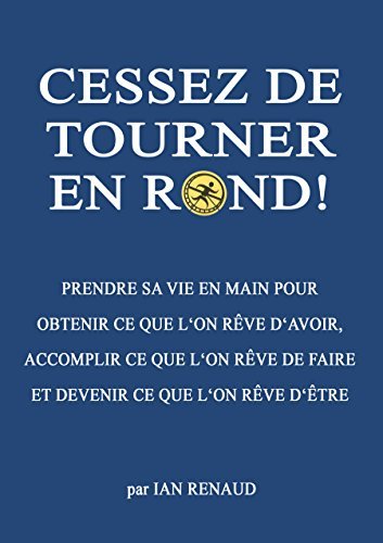 Cessez de Tourner en Rond ! (French Edition) by Ian Renaud | Goodreads