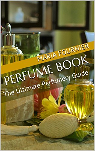 Perfume Book: The Ultimate Perfumery Guide by Maria Fournier | Goodreads