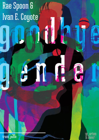 Goodbye Gender by Rae Spoon | Goodreads