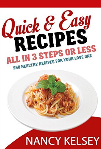 Quick & Easy Recipes: 250 Delicious Quick and Easy Recipes That You can ...