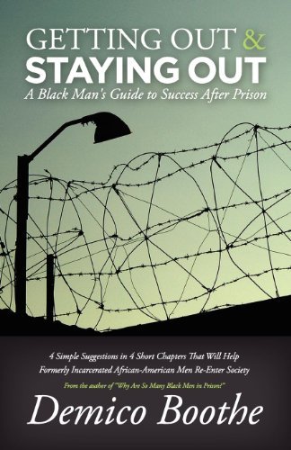 GETTING OUT & STAYING OUT: A Black Man's Guide to Success After Prison ...