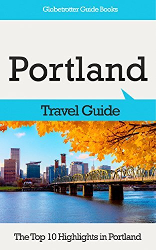 Portland Travel Guide: The Top 10 Highlights in Portland by Marc Cook ...