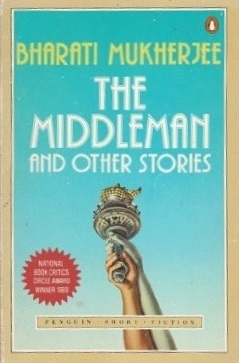 The Middle Man and Other Stories by Bharati Mukherjee | Goodreads
