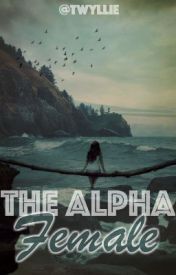 The Alpha Female by Twyllie | Goodreads
