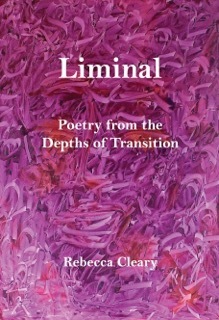 Liminal: Poetry from the Depths of Transition by Rebecca Cleary | Goodreads